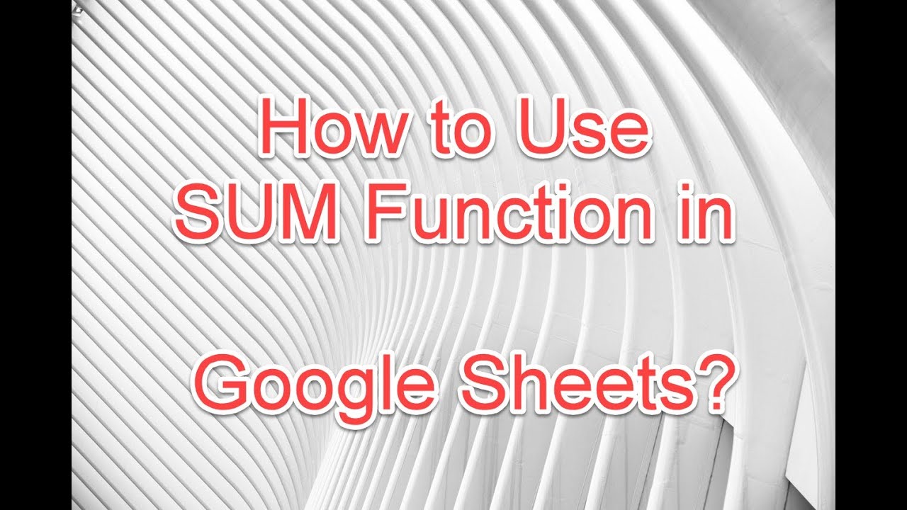 How To Use SUM Function In Google Sheets YouTube how-to-use-sum-function-in-google-sheets-youtube