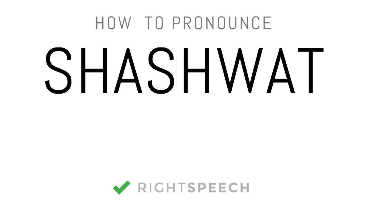 Shashwat - How to pronounce Shashwat - Indian Boy Name - YouTube