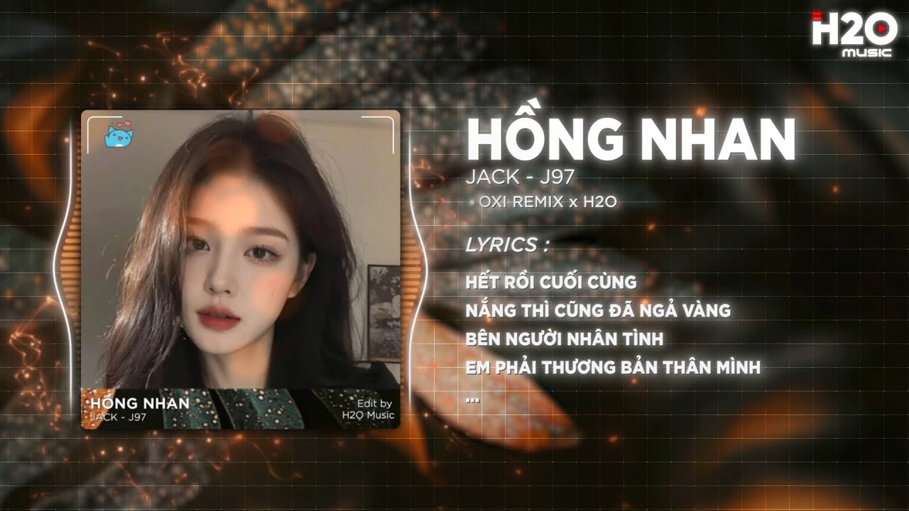 Hồng Nhan (OXI Remix) - Jack - J97 x H2O | Hết Rồi Cuối Cùng Nắng Cũng Ngã Vàng Remix Hot TikTok ...