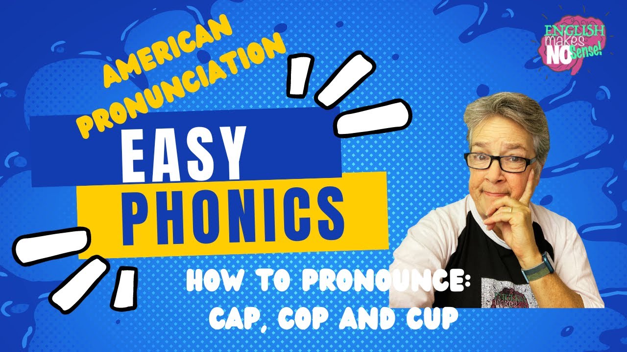 Mastering American English Pronunciation: Cap, Cop, Cup | ESL ...