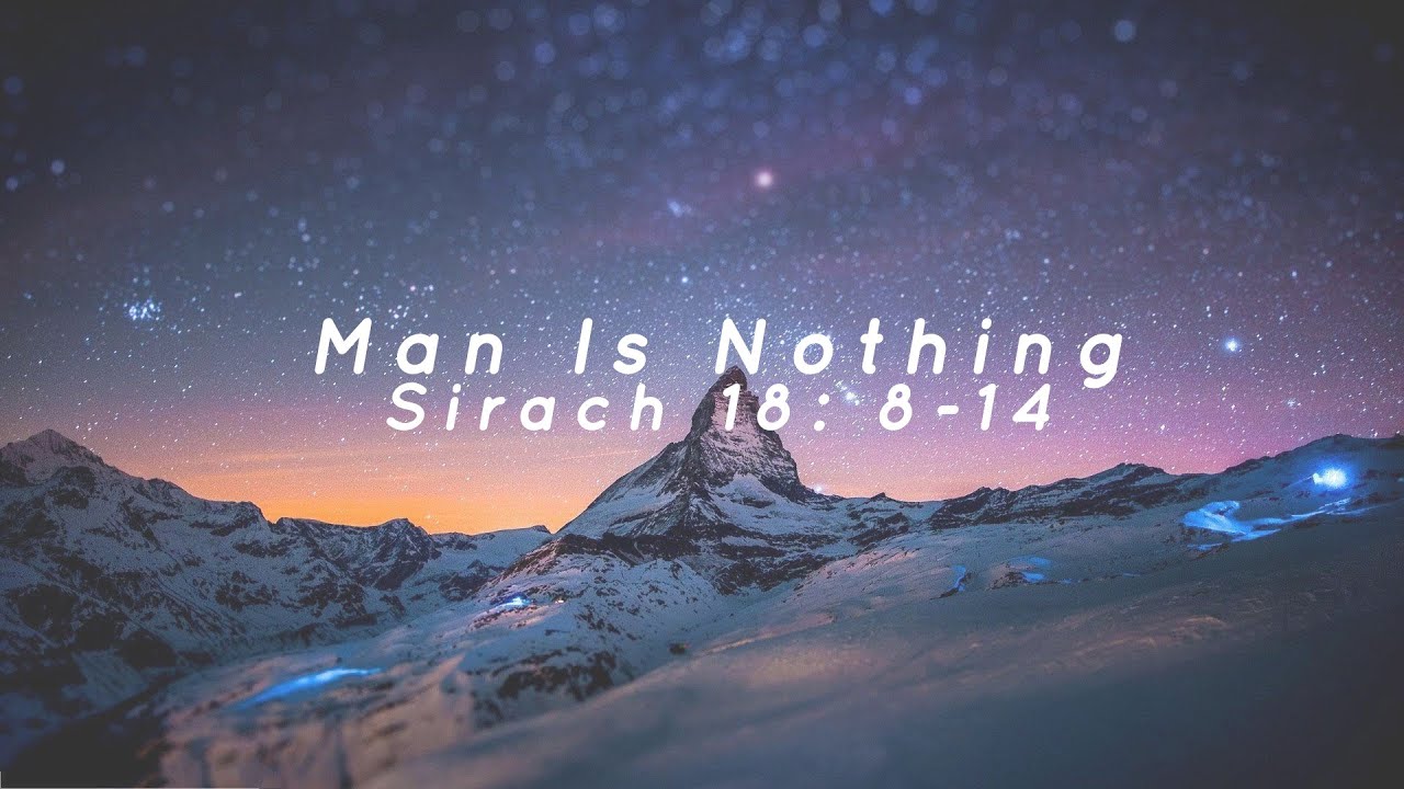 Man Is Nothing (Sirach 18: 8-14) | Good News Bible. - YouTube