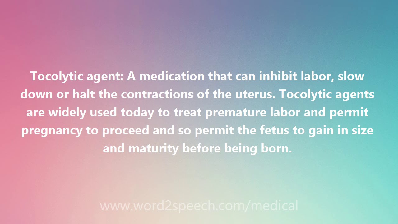 Tocolytic agent - Medical Definition and Pronunciation - YouTube