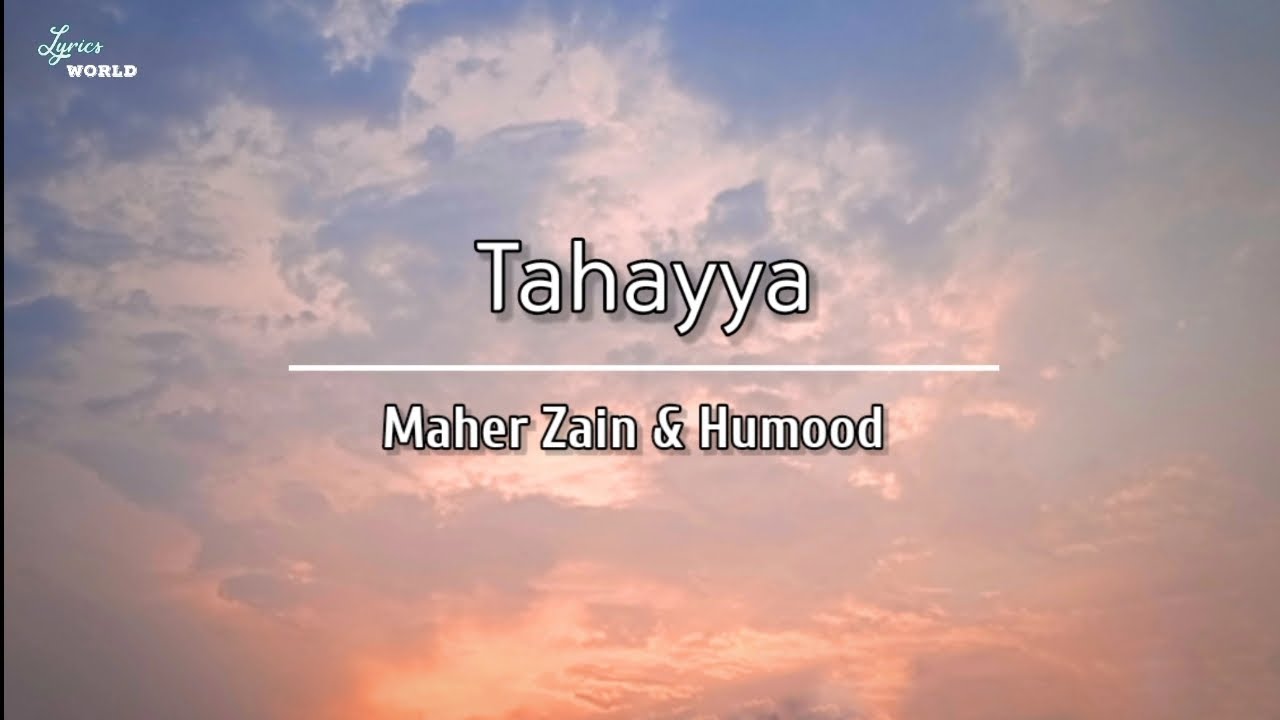 Maher Zain & Humood - Tahayya | Lyrics - YouTube
