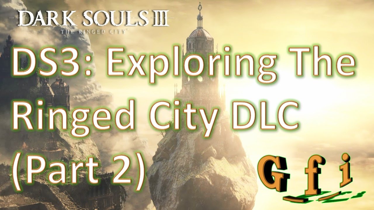 DS3: Exploring The Ringed City DLC (Part 2) - YouTube