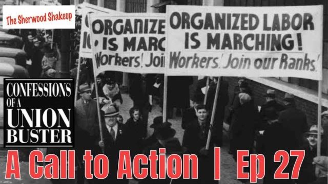Confessions of a Union Buster: A Call to Action | Ep 27 The Sherwood ...