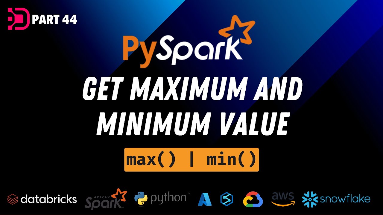 44 Get Maximum And Maximum Value From Column PySpark Max Min YouTube