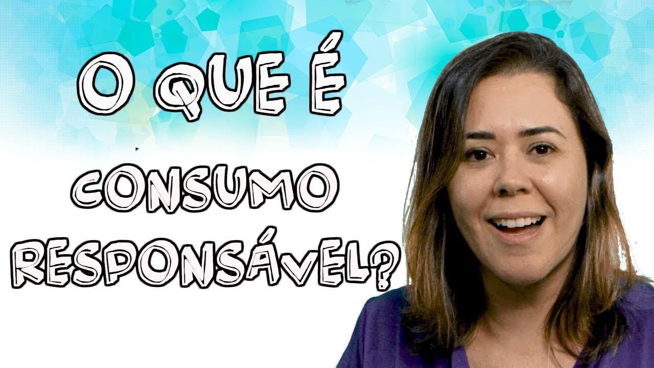 O que é consumo responsável? - YouTube