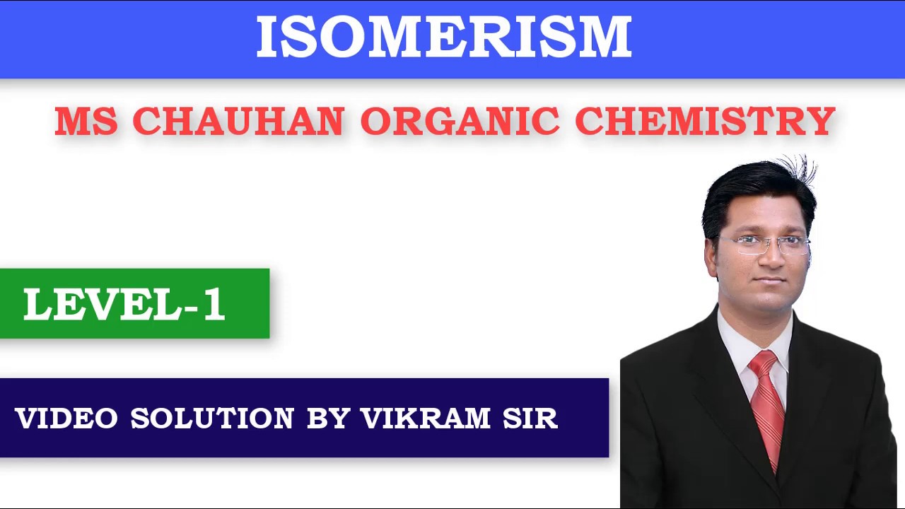 165,166,ISOMERISM , MS CHAUHAN ORGANIC CHEMISTRY VIDEO SOLUTION - YouTube