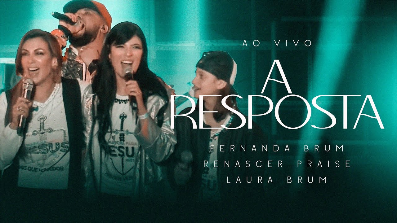 Fernanda Brum, Renascer Praise, Laura Brum - A Resposta | Marcha Para ...