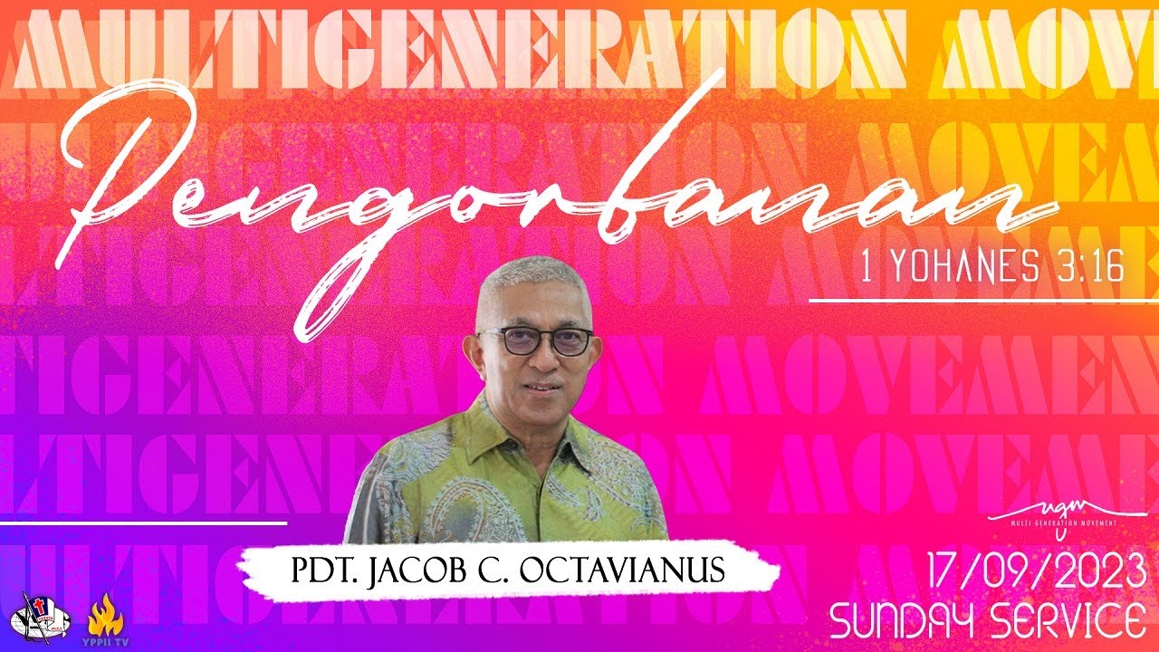 PENGORBANAN - Pdt. Jacob C. Octavianus | Keb. Multigenerasi YPPII Batu ...