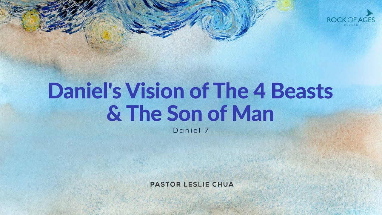 Daniel's Vision Of The 4 Beasts & The Son Of Man By Ps Leslie Chua I 1 ...