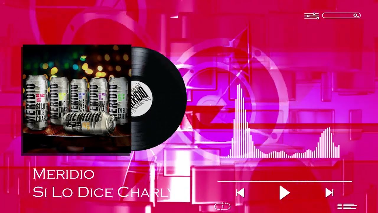 Meridio - Si Lo Dice Charly! - EP: Six Pack (Audio Oficial ...