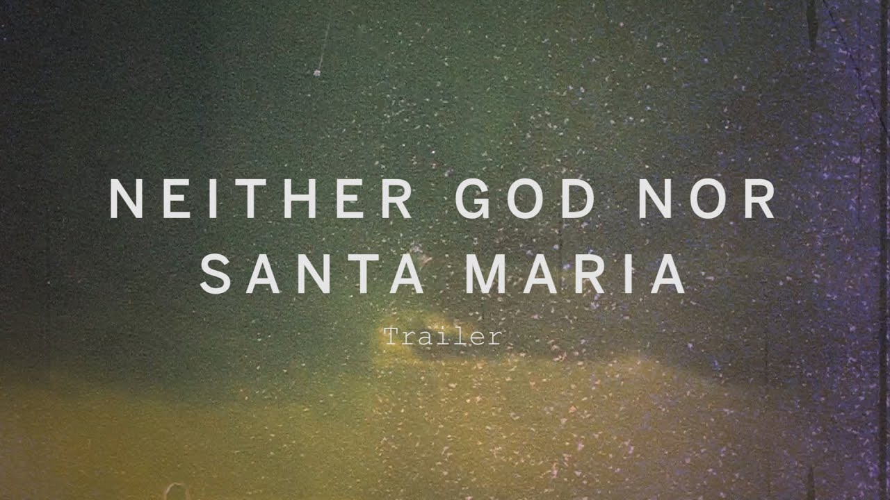 NEITHER GOD NOR SANTA MARIA Trailer | Festival 2015 - YouTube