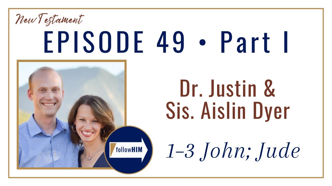 1-3 John; Jude Part 1 • Dr. Justin & Sis. Aislin Dyer • Nov 27 - Dec 3 ...