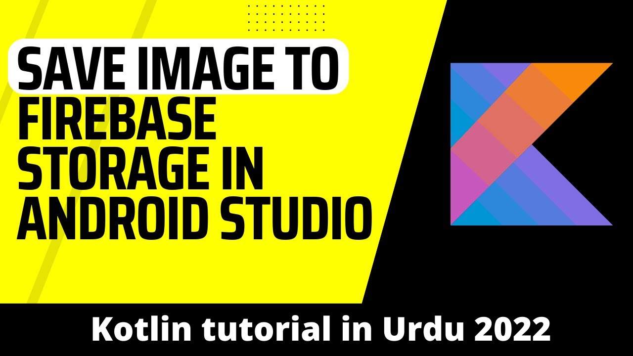 How to Save Image to Firebase Storage in Android Studio using Kotlin ...