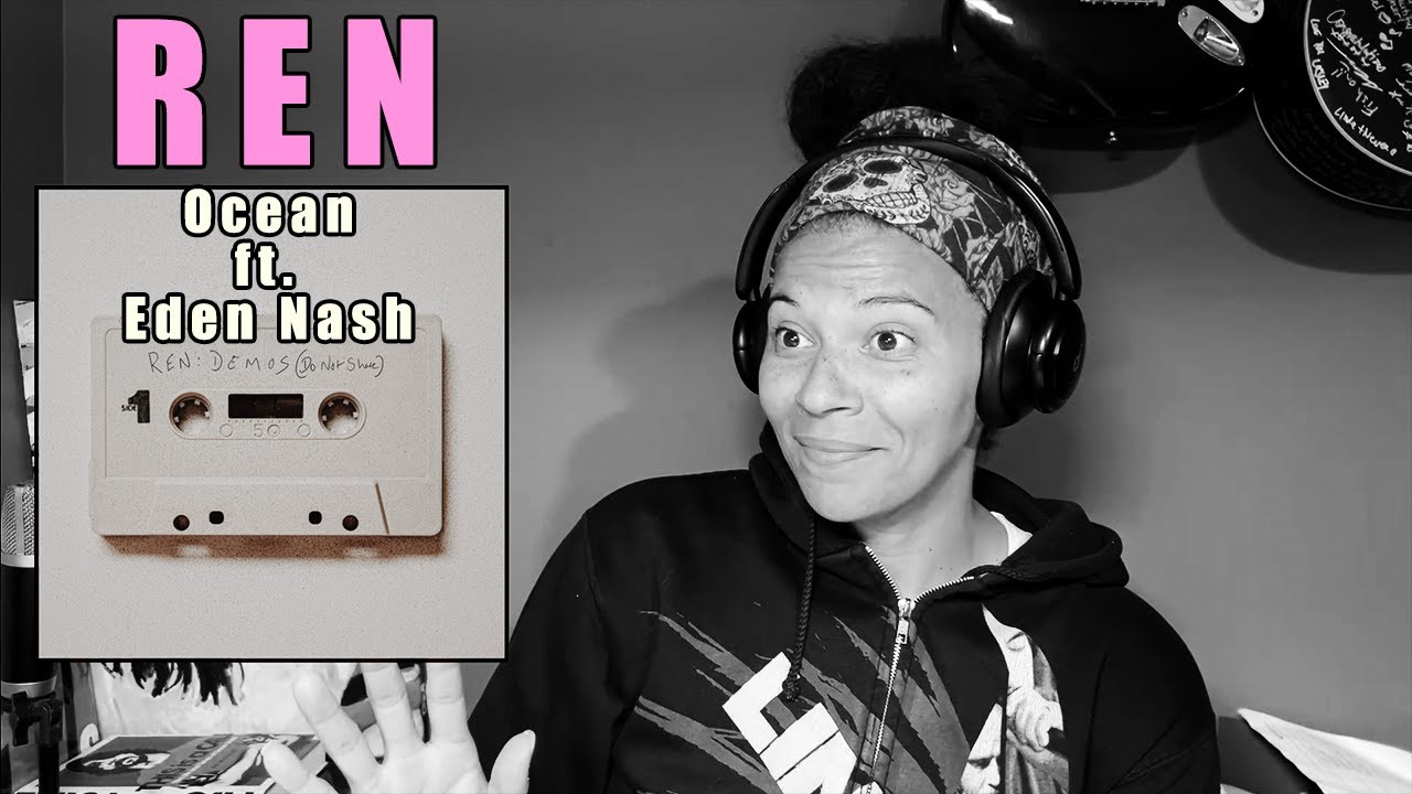 Ren - Ocean Ft. Eden Nash | Audio Reaction - YouTube