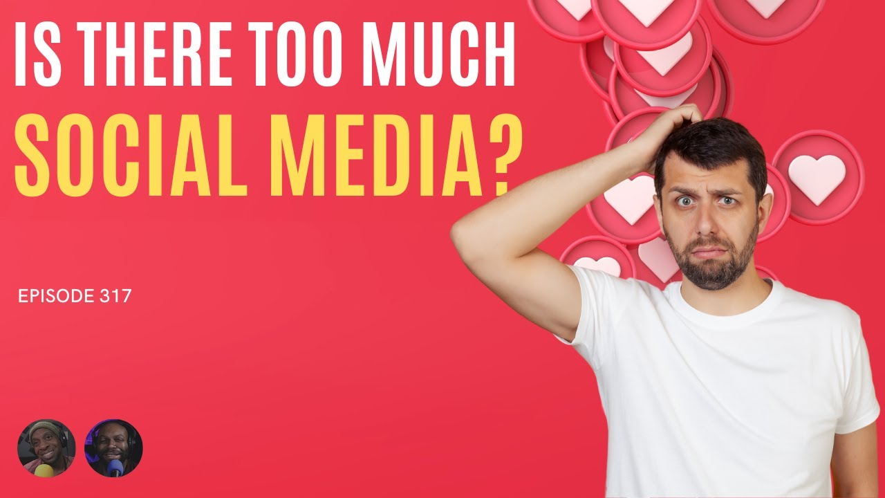 Too Much Social Media | EP #317 - YouTube