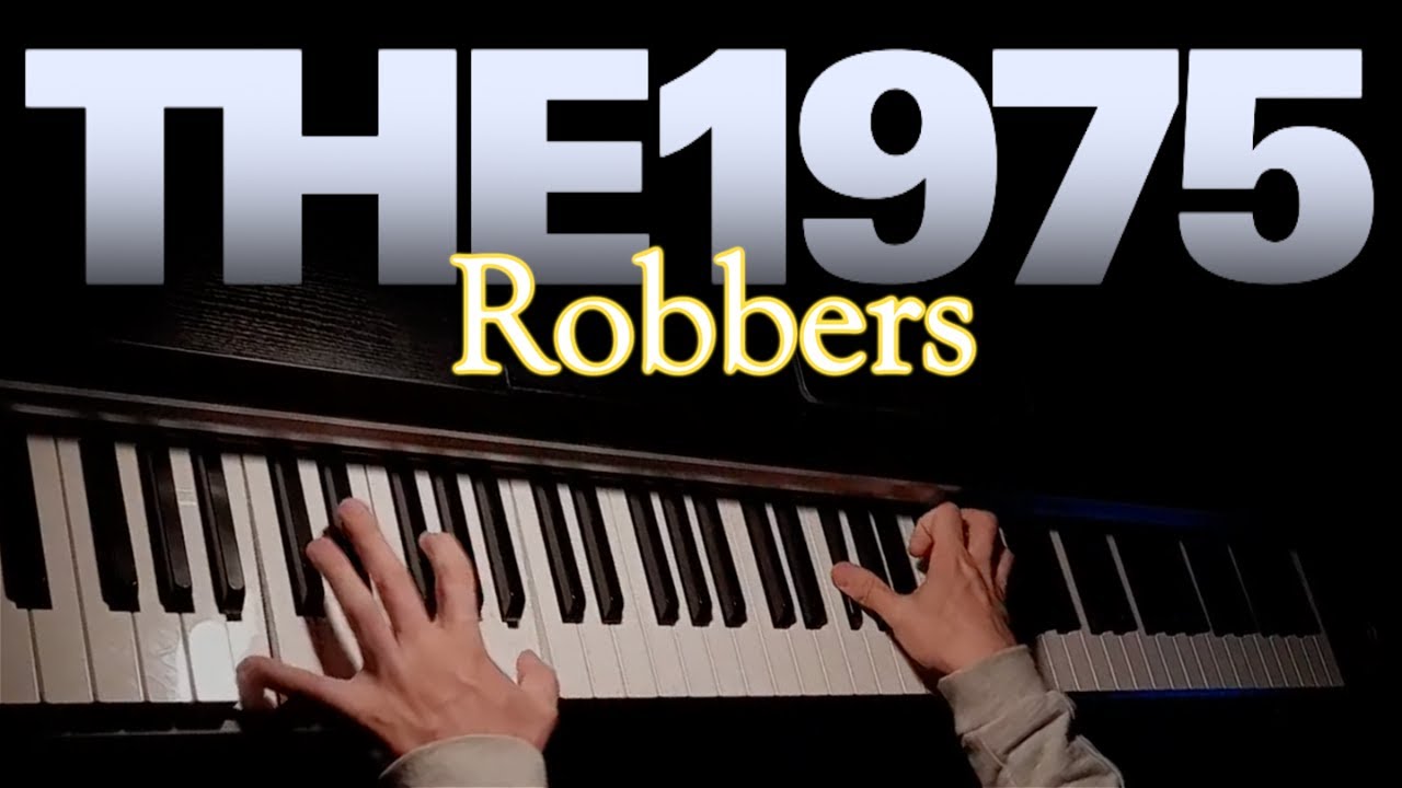 THE 1975 - Robbers (Piano Cover) - YouTube