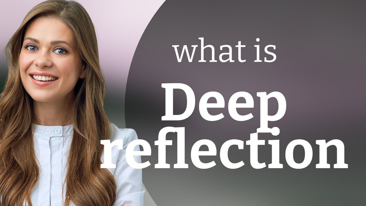 Deep Reflection: Unlocking the Power of Thoughtful Analysis - YouTube