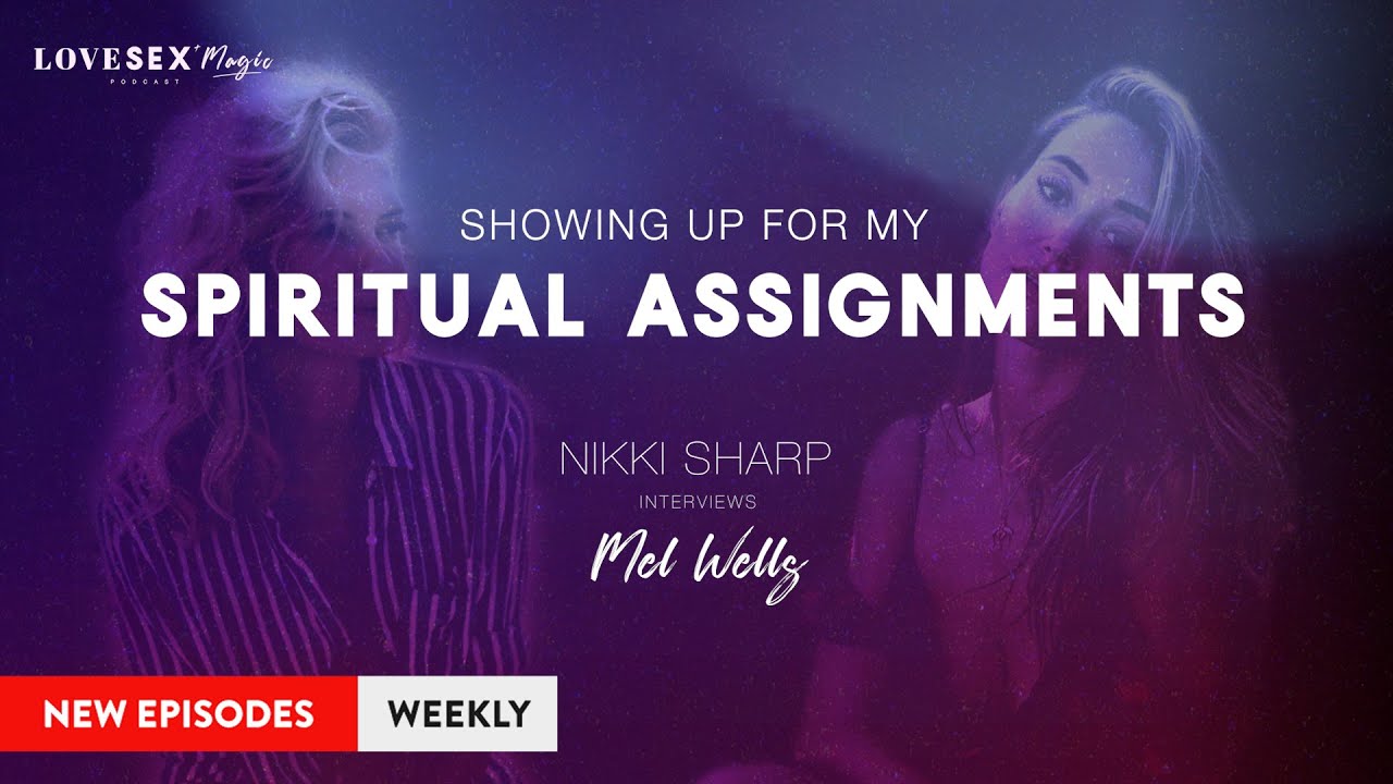 Showing Up For My Spiritual Assignments: Nikki Sharp Interviews Mel ...