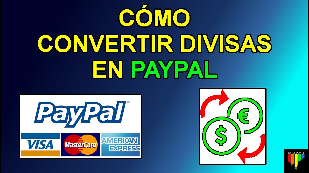 CÓMO CONVERTIR DIVISAS EN PAYPAL CON CUALQUIER TIPO DE MONEDA - YouTube