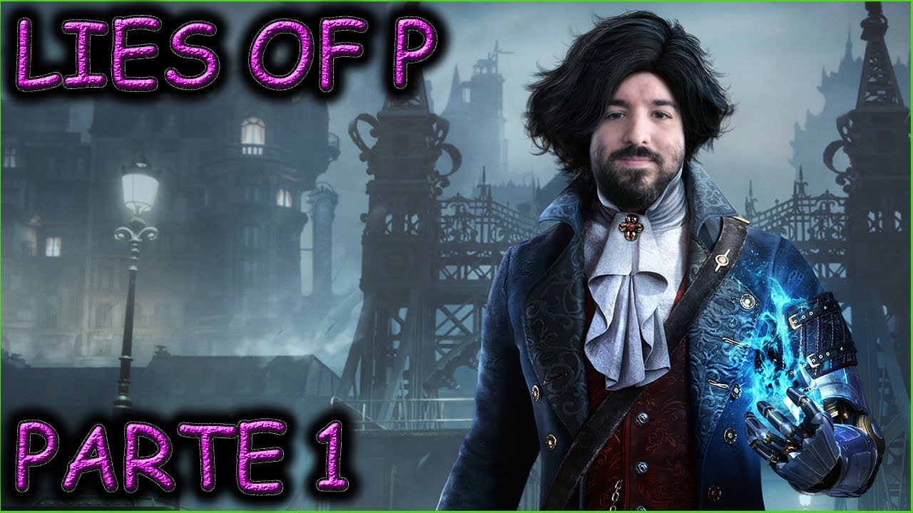 Lies of P - Gameplay Walkthrough - Parte 1 Español HD - YouTube