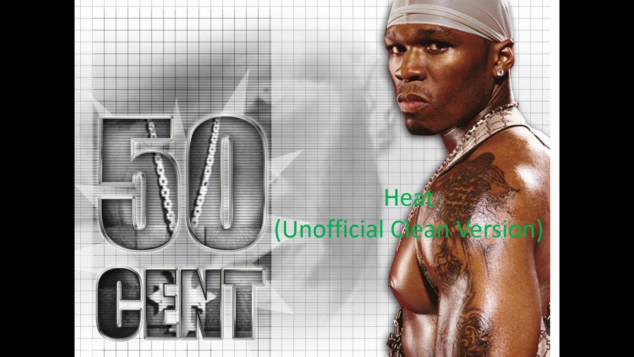 50 Cent - Heat (Unofficial Clean Version) - YouTube