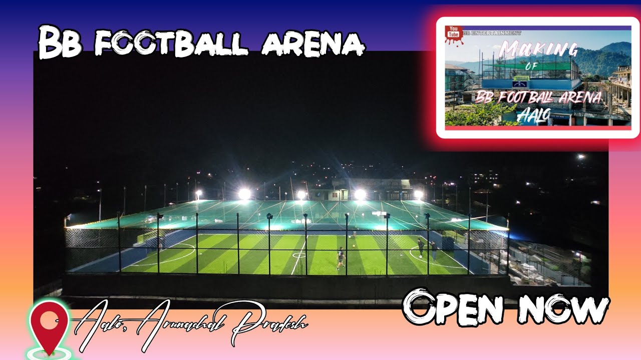 BB FOOTBALL ARENA OPEN NOW NEAR GENERAL HOSPITAL AALO ARUNACHAL PARDESH ...