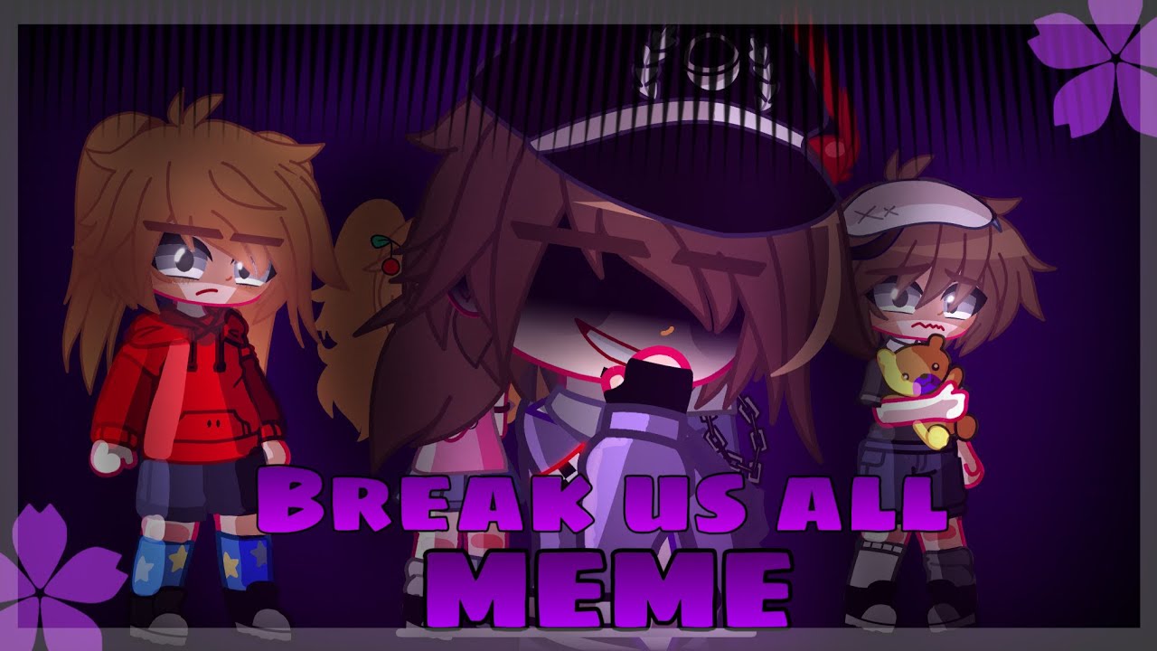 []Break us all MEME[]Feat: The Afton kids[]FNAF[] - YouTube
