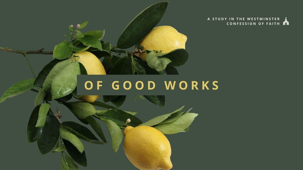 Of Good Works | 15. The Unregenerate Cannot Do Good Works - YouTube