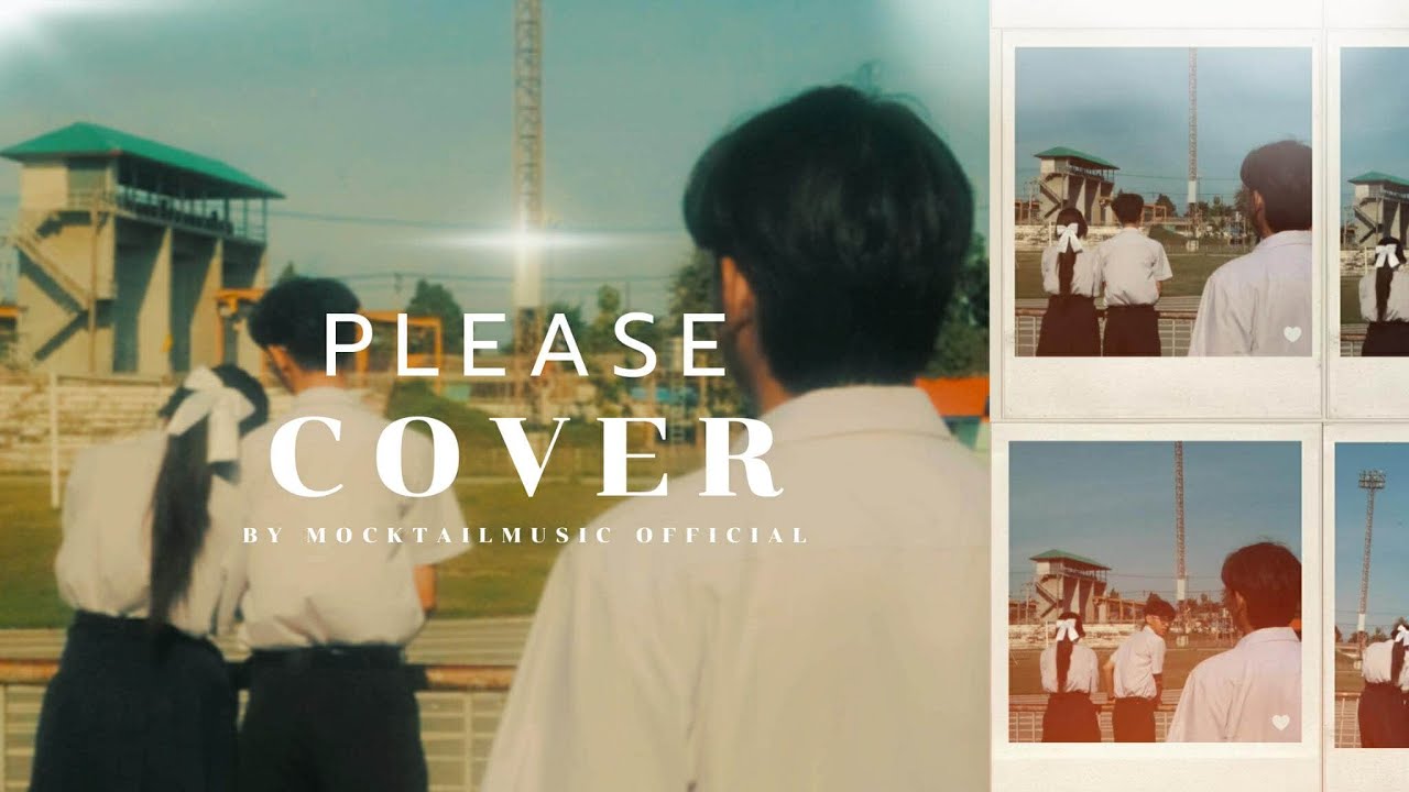 PLEASE - Atom ชนกันต์【COVER MV】MOCKTAILMUSIC OFFICIAL - YouTube