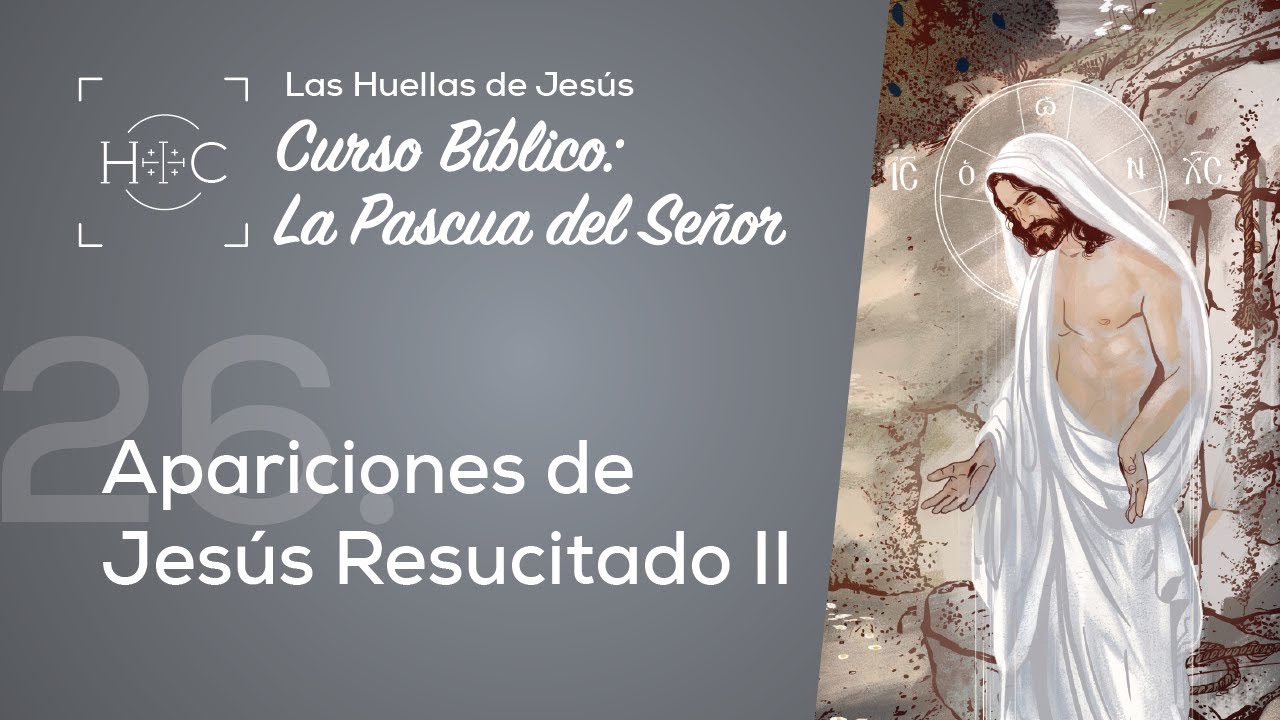 Clase 26: Apariciones de Jesús Resucitado II I Curso Bíblico: La Pascua ...