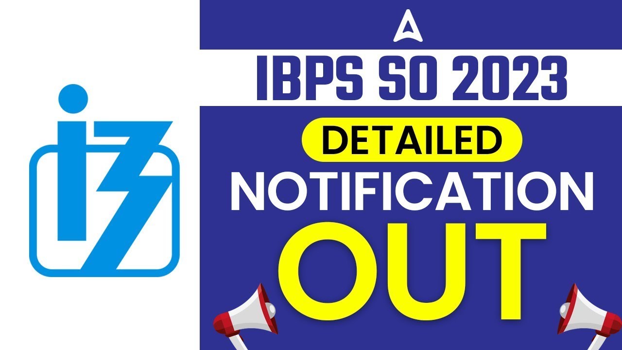 IBPS SO Notification 2023 | IBPS SO Detailed Notification Out!! | IBPS ...