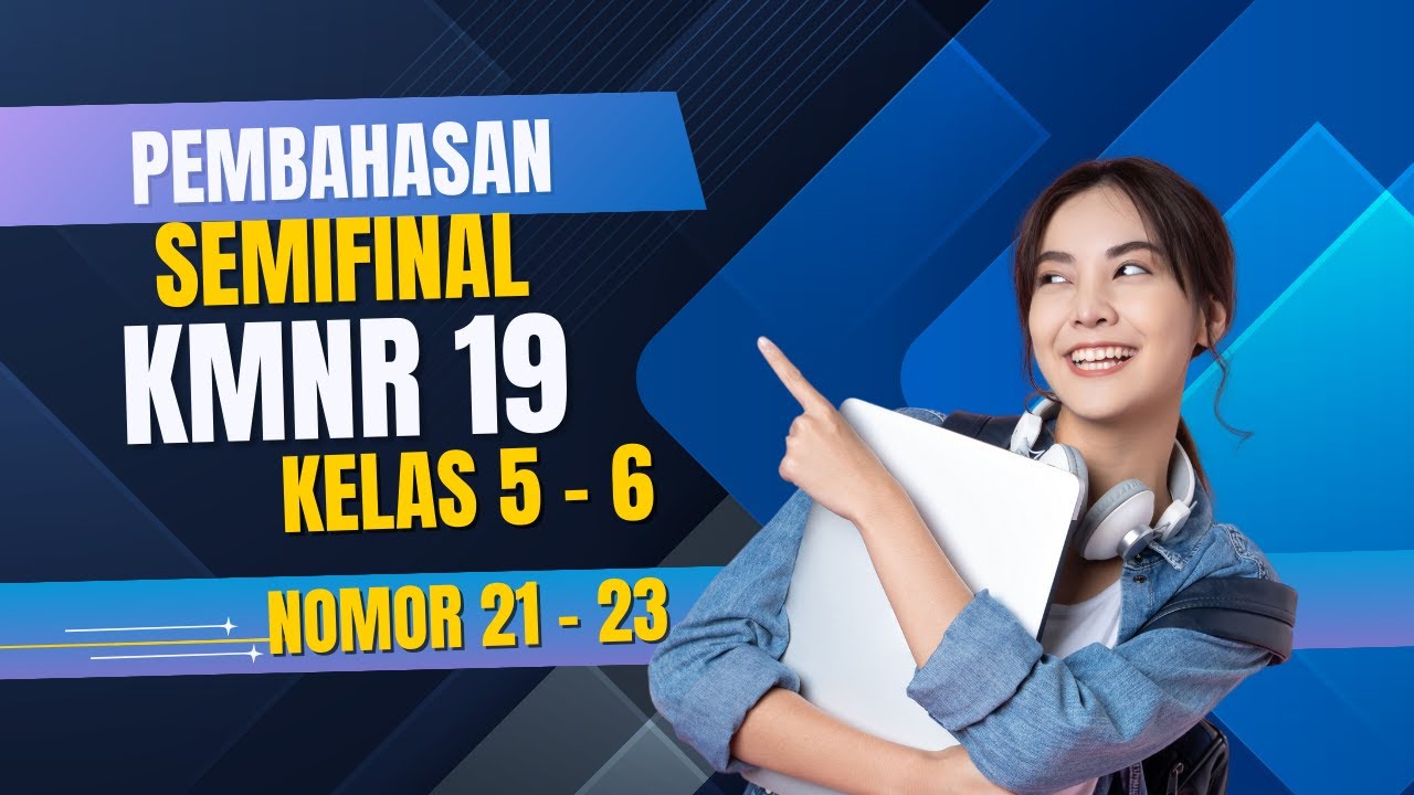 Pembahasan Semifinal KMNR 19 Kelas 5 - 6 nomor 21 - 23 - YouTube