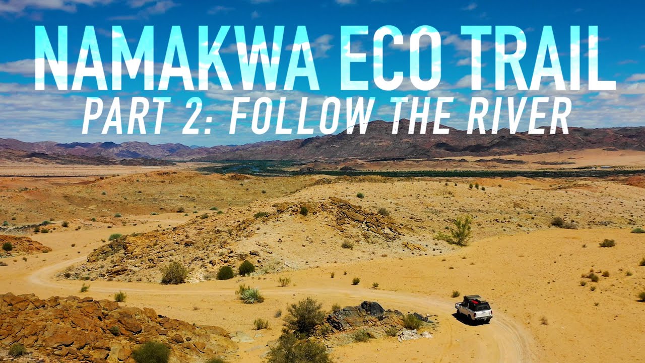 NAMAKWA ECO TRAIL, Part 2: "Follow the River " | Camping at Groot ...