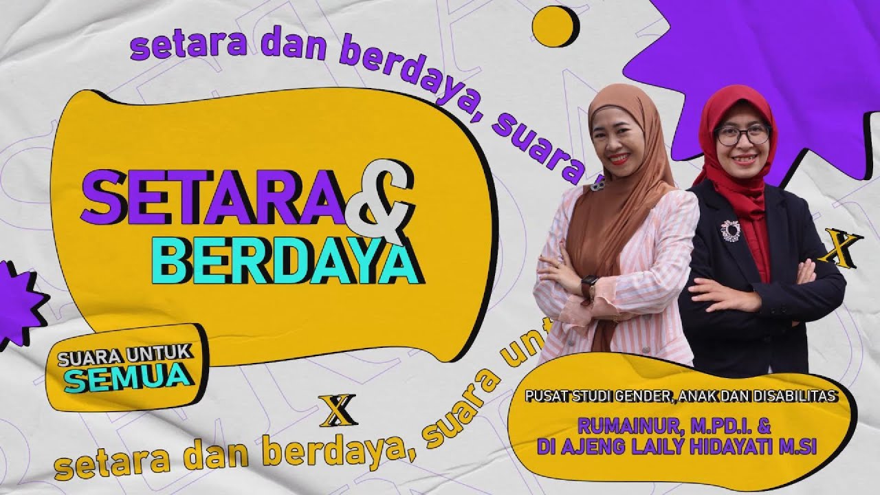 SETARA & BERDAYA : Suara Untuk Semua || Pusat Studi Gender, Anak ...
