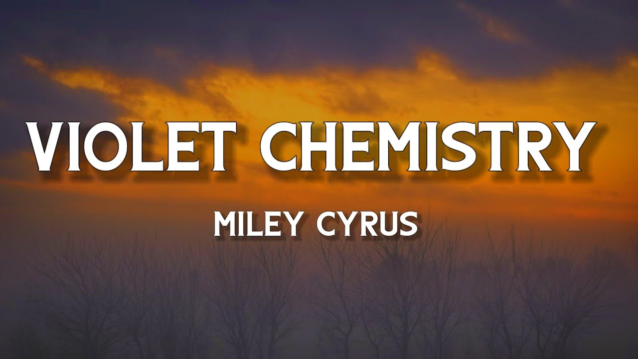 Miley Cyrus Violet Chemistry Lyrics Youtube