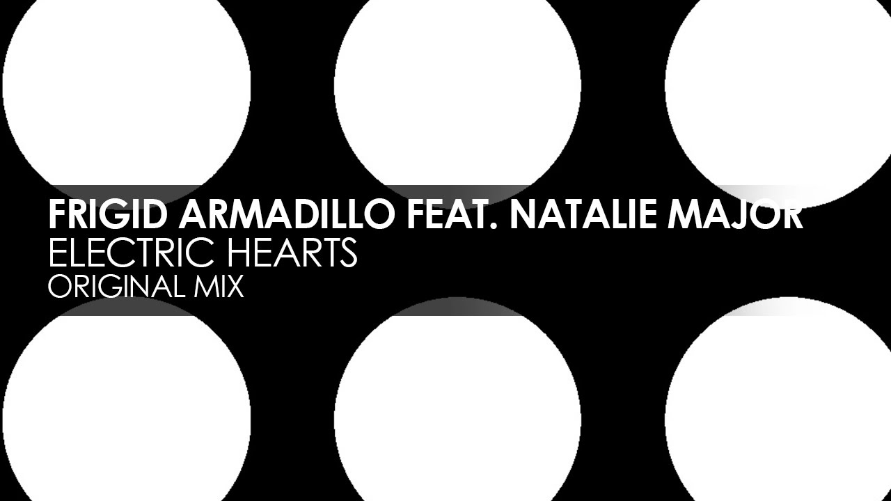 Frigid Armadillo featuring Natalie Major - Electric Hearts - YouTube