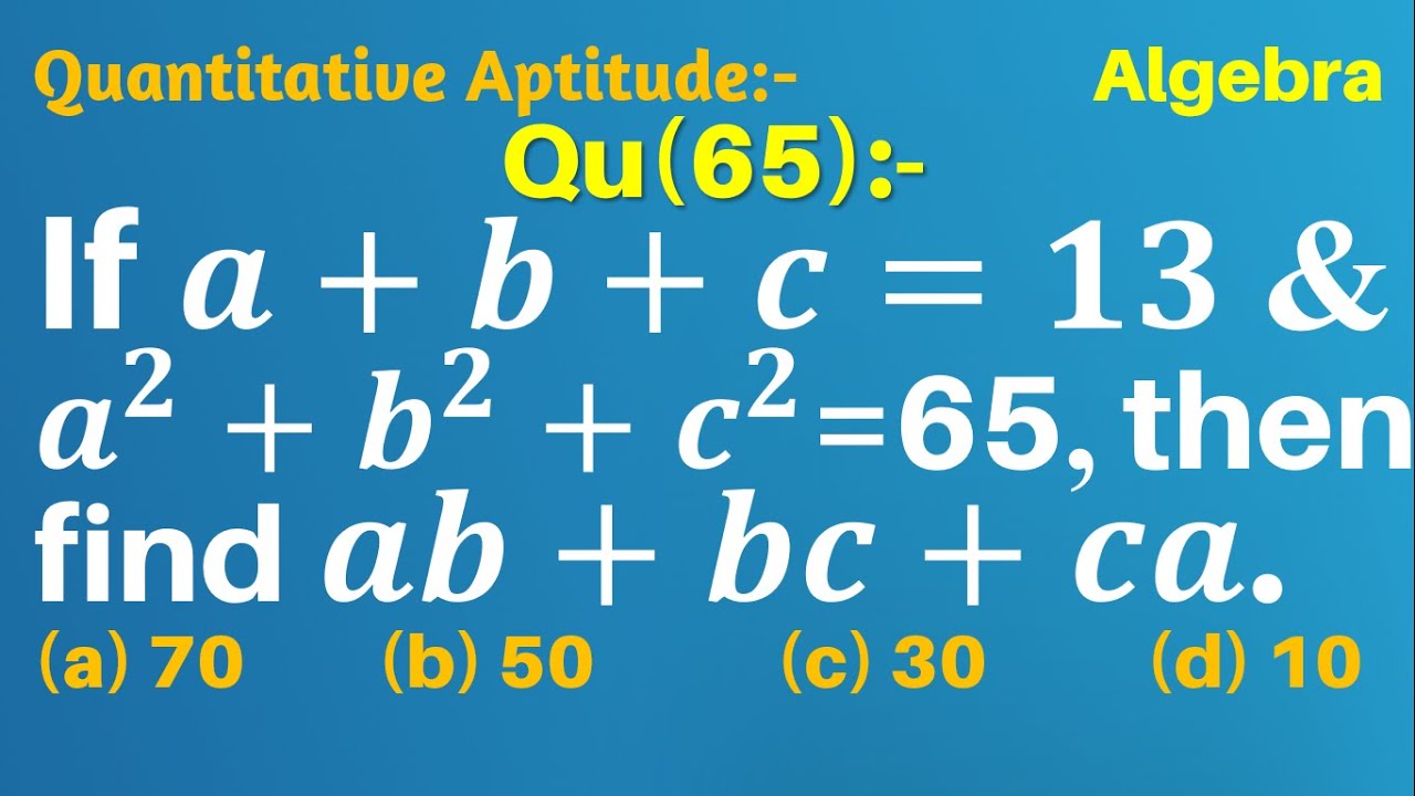 Q65 If A B C 13 A2 b2 c2 69 Then Find Ab Bc Ca