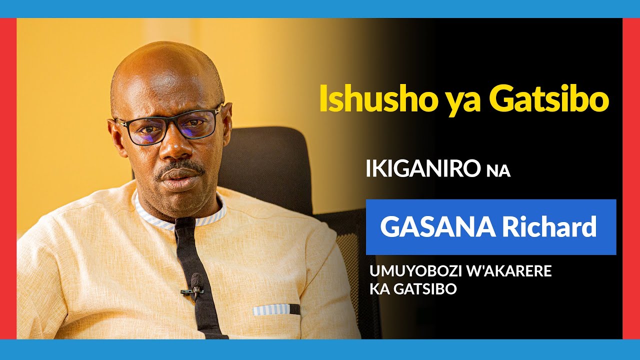 ISHUSHO Y'AKARERE KA GATSIBO GANIRA NA MAYOR GASANA RICHARD - YouTube