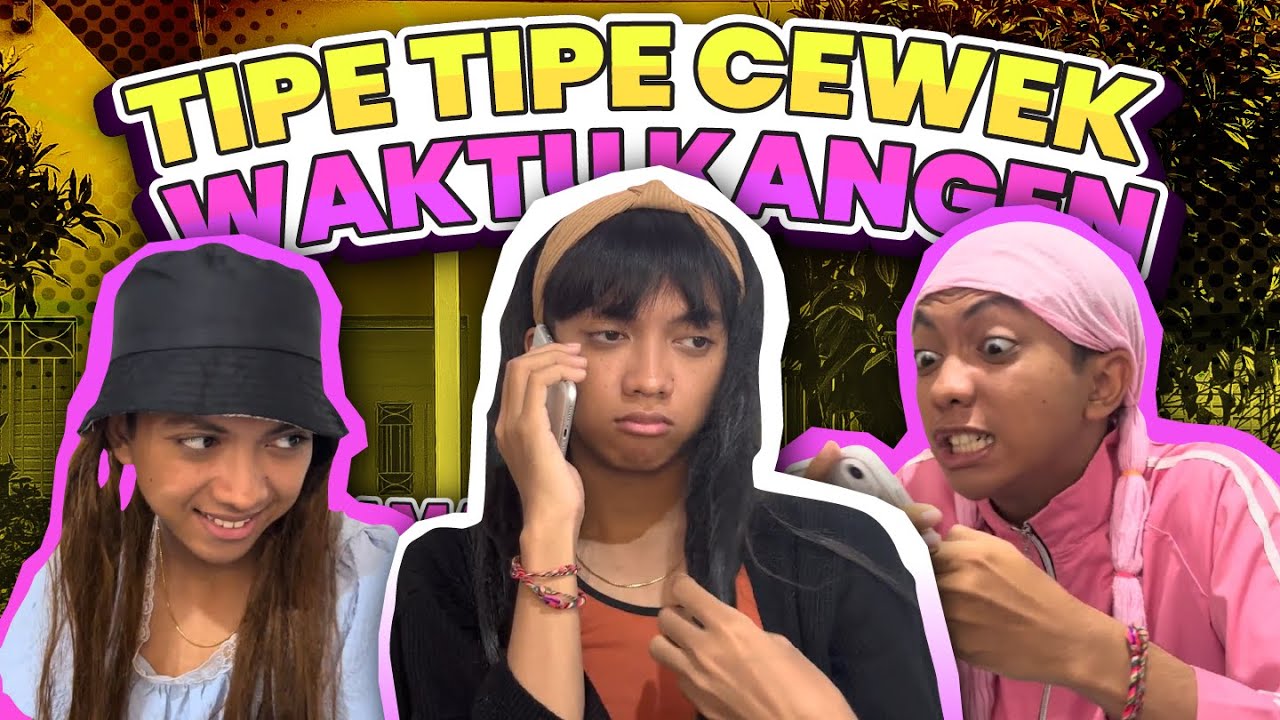 TIPE TIPE CEWEK WAKTU KANGEN - YouTube