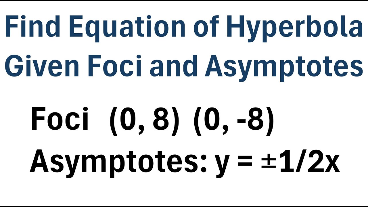 Find Equation of Hyperbola Given the Foci and Asymptotes - YouTube