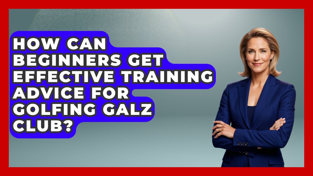 How Can Beginners Get Effective Training Advice for Golfing Galz Club ...