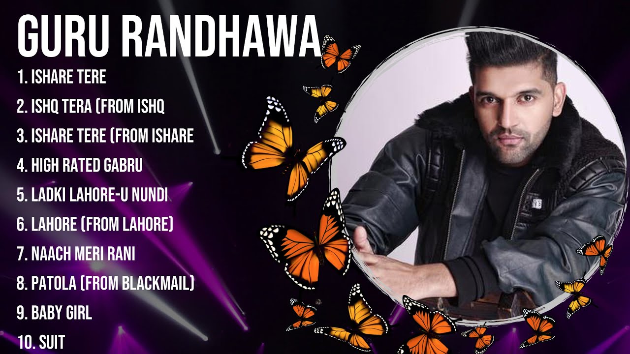 Guru Randhawa Playlist Of All Songs ~ Guru Randhawa Greatest Hits Full ...