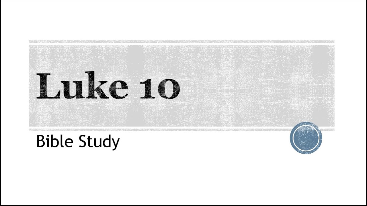 Luke 10 Bible Study YouTube