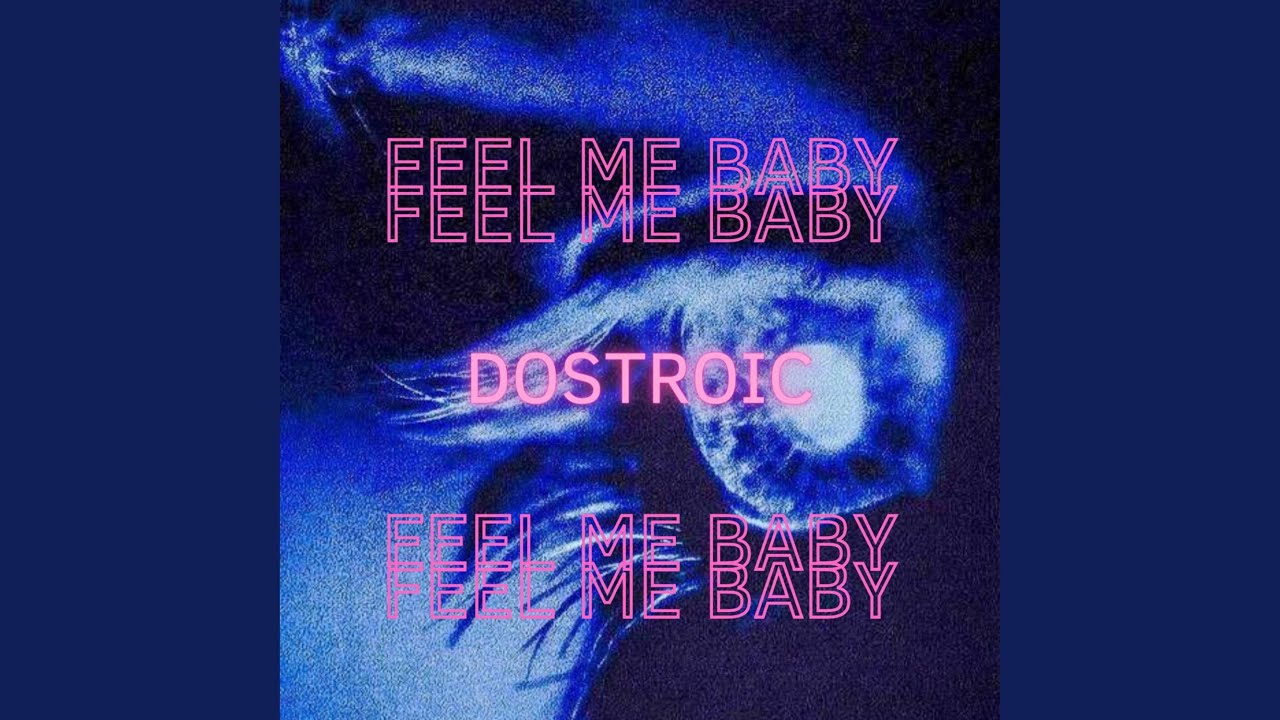 FEEL ME BABY - YouTube