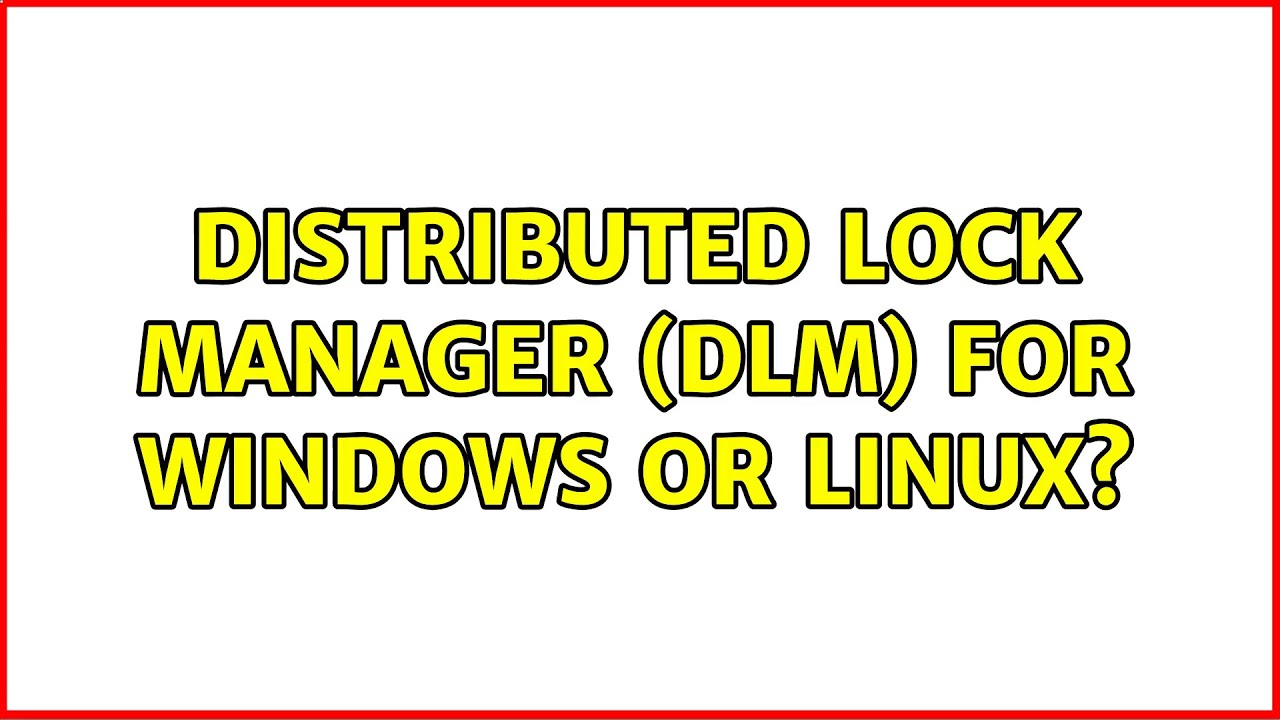 Distributed Lock Manager (DLM) for Windows or Linux? - YouTube