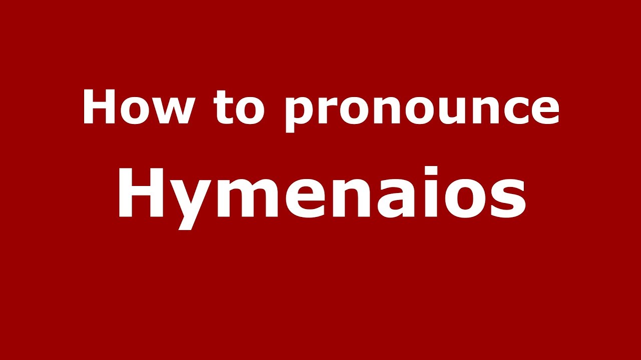 How to pronounce Hymenaios (Greek/Greece) - PronounceNames.com - YouTube