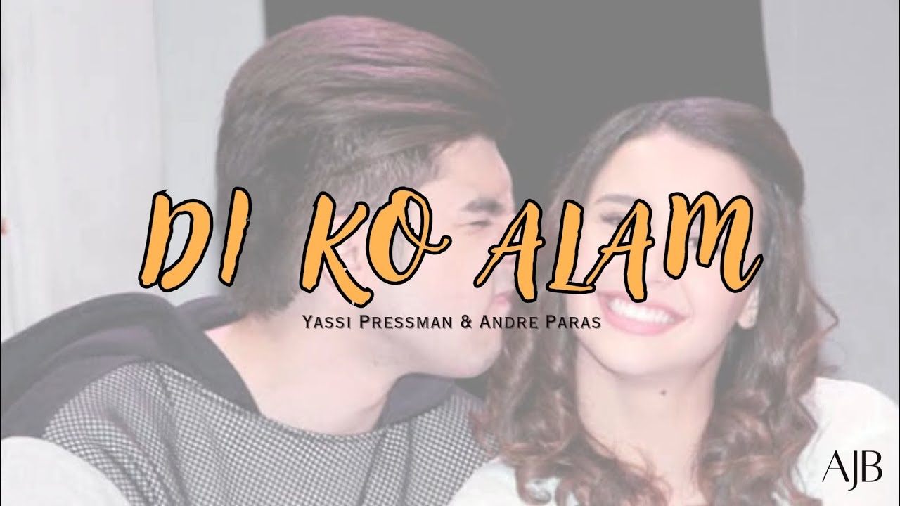 Di ko Alam lyrics | Yassi Pressman & Andre Paras - YouTube