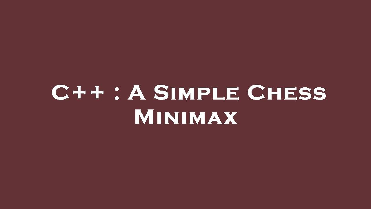 C++ : A Simple Chess Minimax - YouTube